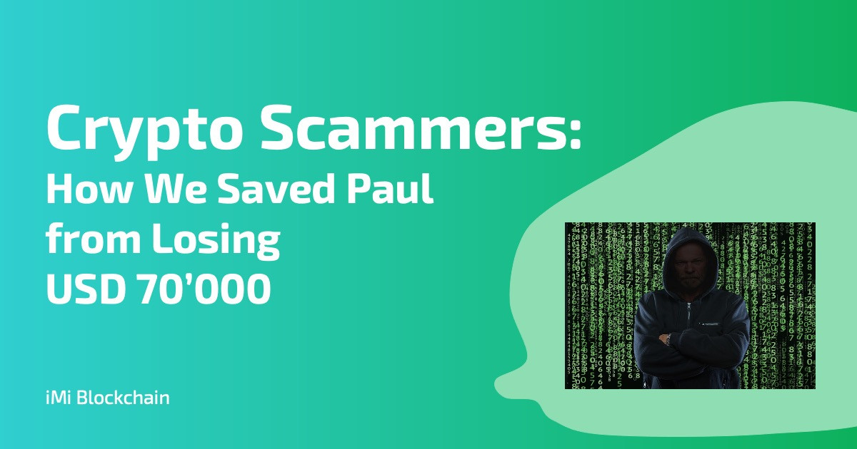 Crypto Scammers: How We Saved Paul from Losing USD 70,000
